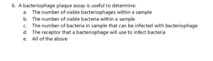Solved 6. A bacteriophage plaque assay is useful to | Chegg.com