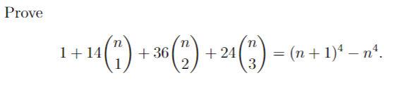 Solved Prove 1+14(n1)+36(n2)+24(n3)=(n+1)4−n4 | Chegg.com
