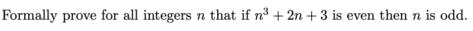 Solved Formally prove for all integers n that if n° + 2n + 3 | Chegg.com