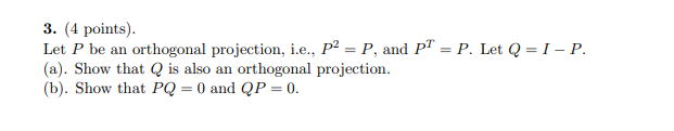 Solved 3. (4 points). Let P be an orthogonal projection, | Chegg.com