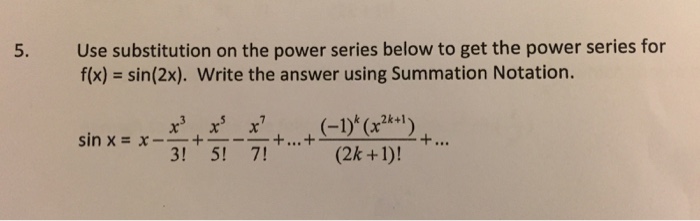 Solved 5. Use substitution on the power series below to get | Chegg.com