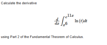 Solved Calculate the derivative (d)/(dx)int_(x^(6))^(e^(11 | Chegg.com