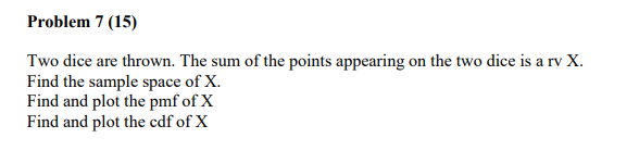 Solved Problem 7 (15) Two dice are thrown. The sum of the | Chegg.com