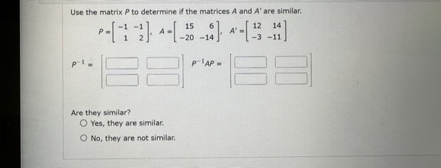 Solved Use the matrix P to determine if the matrices A and | Chegg.com