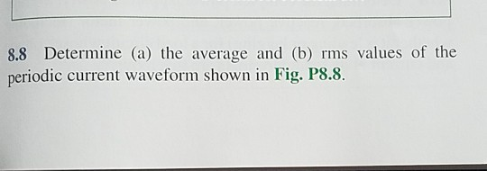 Solved 8.2 Determine (a) the average and (b) rms values of | Chegg.com