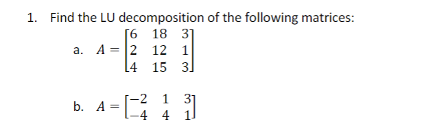 Solved Find the LU decomposition of the following matrices: | Chegg.com
