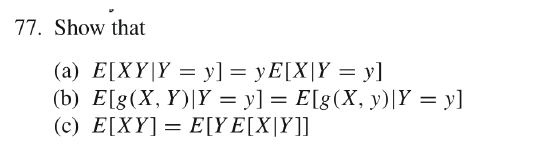Solved 77. Show that (a) E[XY Y = y) = yE[X|Y = y] (b) | Chegg.com