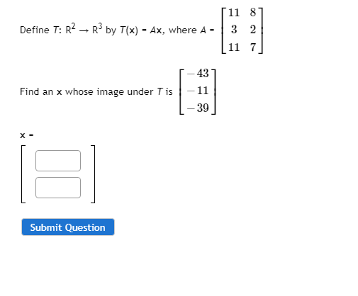 Solved Define T: R2 – R by T(x) = Ax, where A = 0 11 81 3 2 | Chegg.com