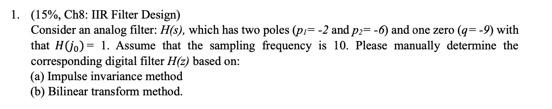 Solved 1. (15%, Ch8: IIR Filter Design) Consider an analog | Chegg.com