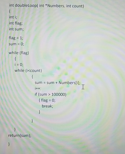 Solved int doubleLoop( int *Numbers, int count) inti; int | Chegg.com