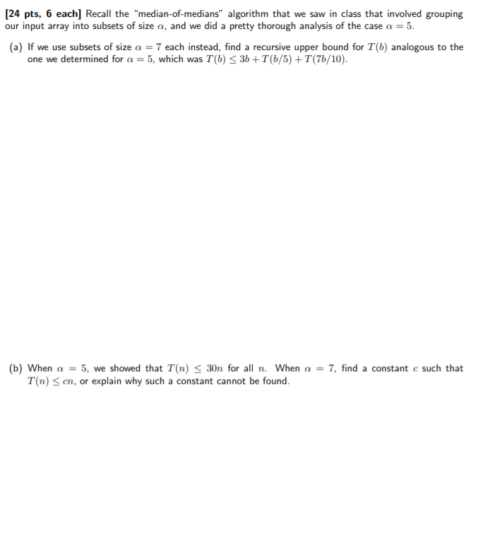 Solved [24 pts, 6 each) Recall the "median-of-medians" | Chegg.com