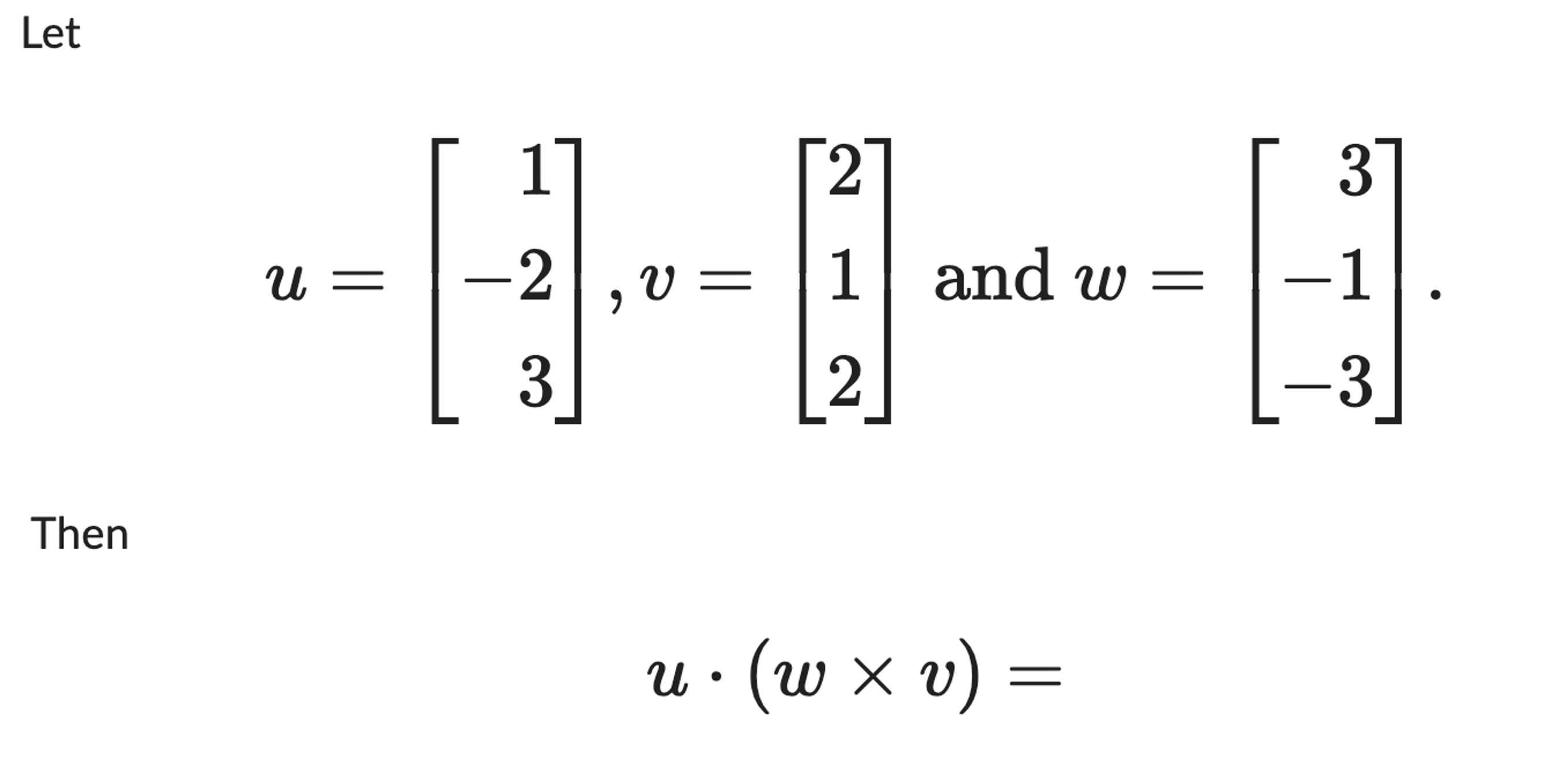 Solved Letu=[1-23],v=[212] ﻿and w=[3-1-3]Thenu*(w×v)= | Chegg.com