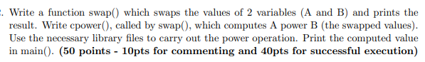 Solved Write a function swap() which swaps the values of 2 | Chegg.com