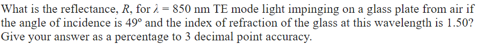 Solved What is the reflectance, R, for λ=850 nm TE mode | Chegg.com