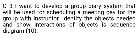 Solved Q 3 | want to develop a group diary system that will | Chegg.com