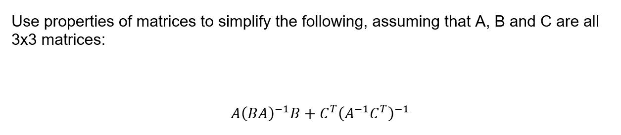 Solved Use properties of matrices to simplify the following, | Chegg.com
