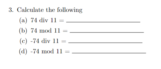 Solved 3. Calculate the following (a) 74div11= (b) 74mod11= | Chegg.com
