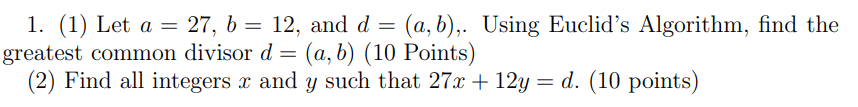 Solved 1. (1) Let a=27,b=12, and d=(a,b),. Using Euclid's | Chegg.com