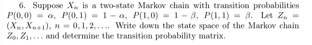 Solved 6. Suppose Xn is a two-state Markov chain with | Chegg.com