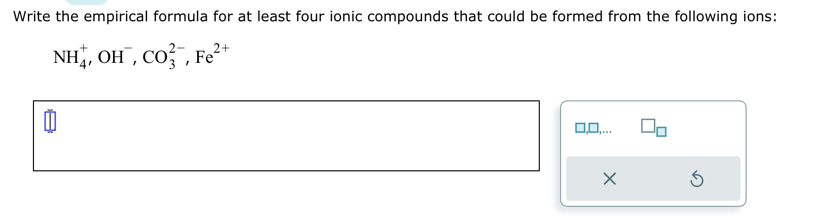 Solved Write the empirical formula for at least four ionic | Chegg.com