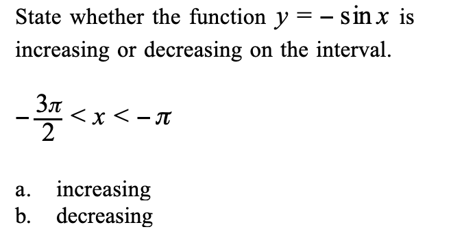 Solved State whether the function y = -sin x is increasing | Chegg.com