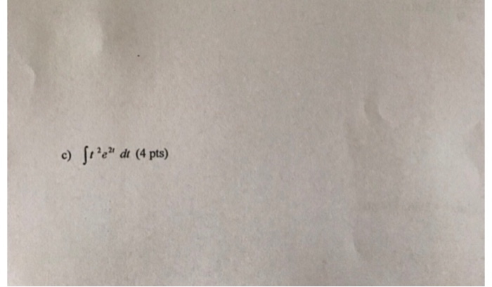 Solved Evaluate the indefinite integral. integral t^2 e^2t | Chegg.com