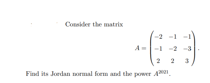 Solved Consider the matrix -2 -1 -1 A= -1 -2 -3 2 2 3 Find | Chegg.com