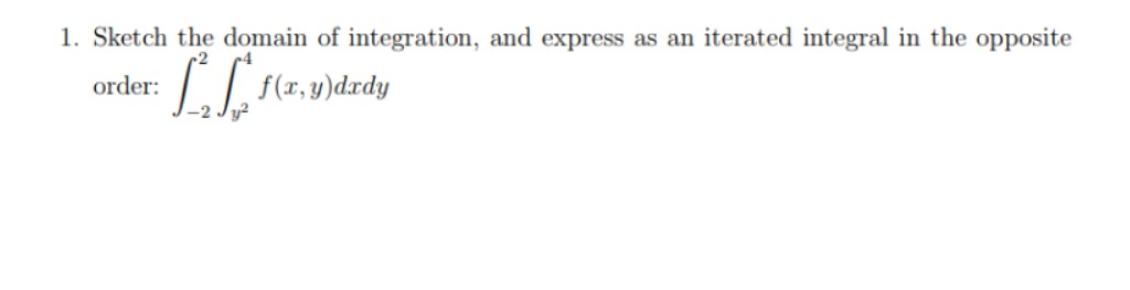 Solved 1. Sketch the domain of integration, and express as | Chegg.com