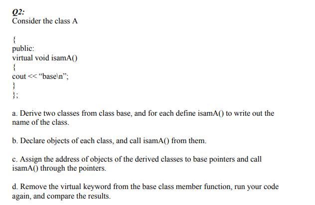 Solved Q2: Consider the class A { public: virtual void | Chegg.com