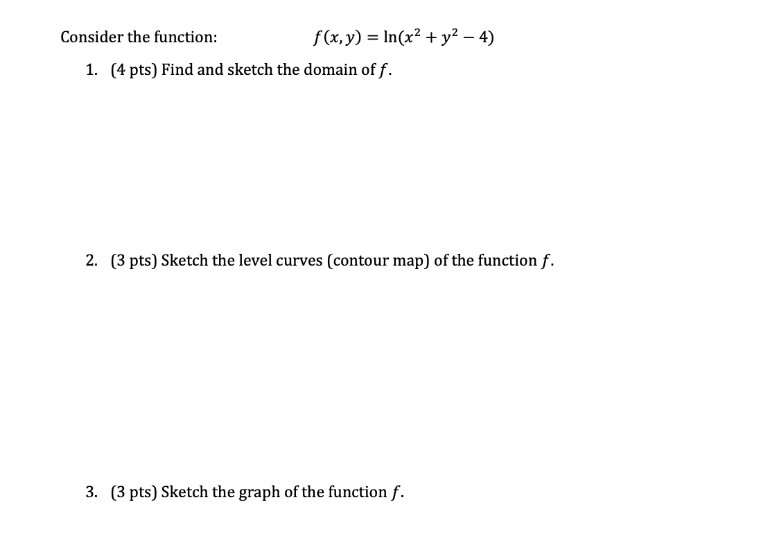 Solved Consider the function: f(x, y) = ln(x2 + y2 – 4) 1. | Chegg.com