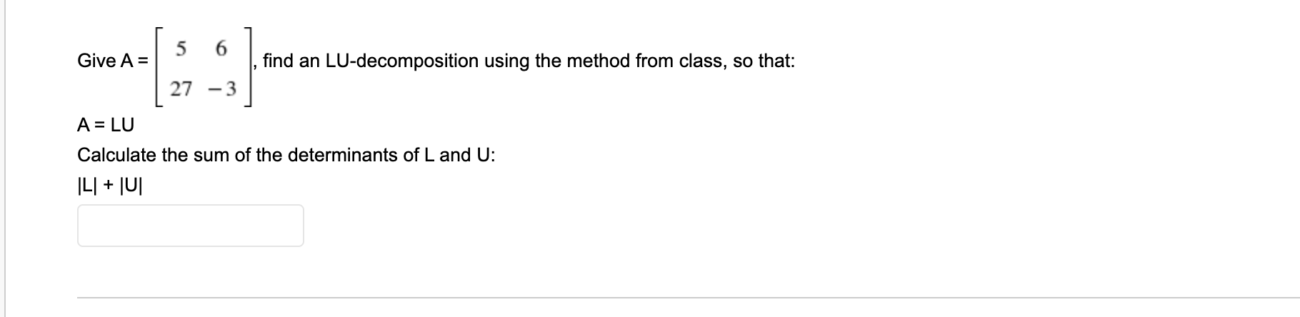 Solved 5 6 Give A = find an LU-decomposition using the | Chegg.com