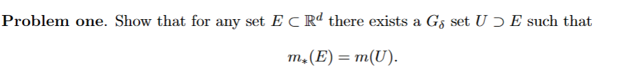 Solved Problem one. Show that for any set E⊂Rd there exists | Chegg.com