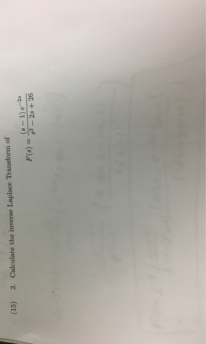 Solved Calculate the inverse Laplace Transform of F(s) = (s | Chegg.com