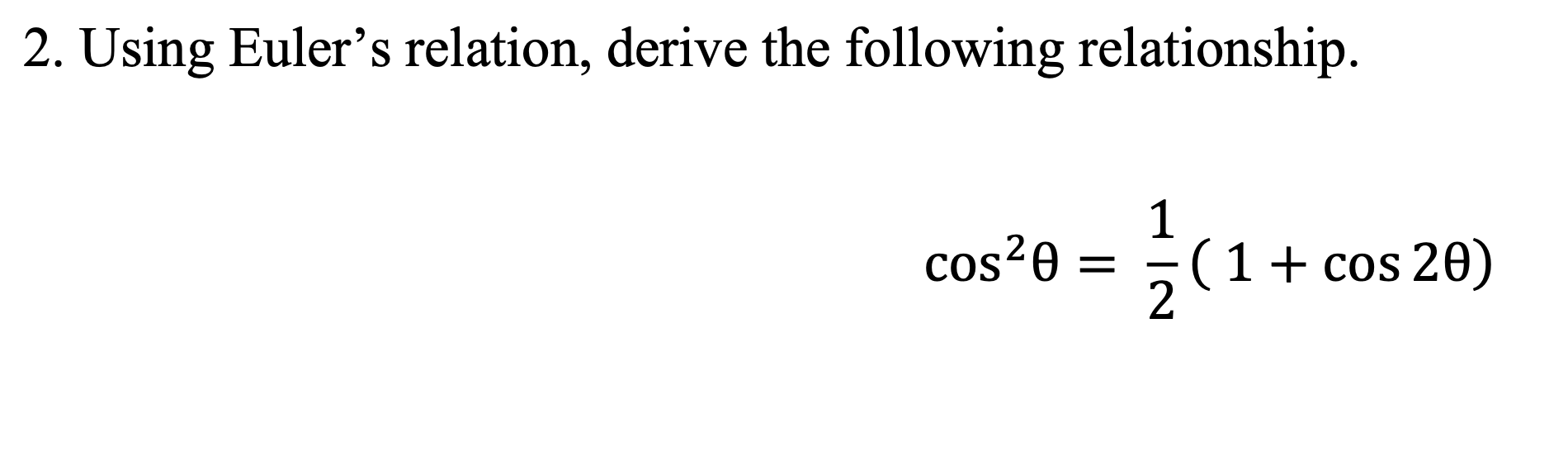 Solved 2. Using Euler's relation, derive the following | Chegg.com Solved 2. Using Euler's relation, derive the following | Chegg.com