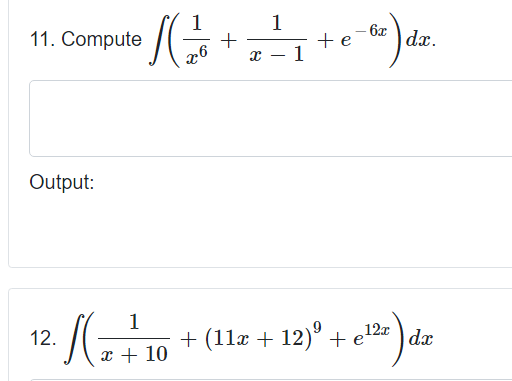 Solved 11. Compute ∫(x61+x−11+e−6x)dx. Output: 12. | Chegg.com