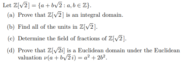 Solved Let Z[V2] {a+ b/2 : a, b E Z}. (a) Prove that Z[V2] | Chegg.com