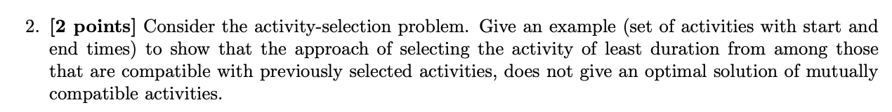 Solved 2. [2 points] Consider the activity-selection | Chegg.com