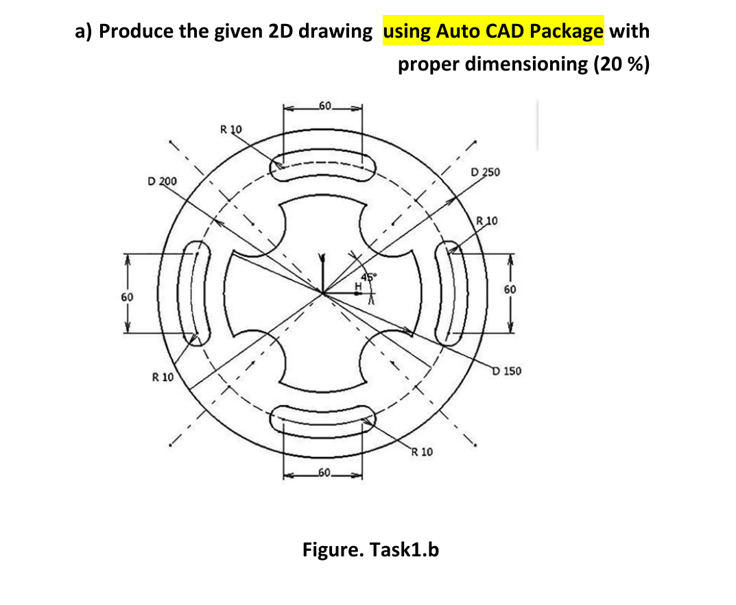 Solved a) Produce the given 2D drawing using Auto CAD | Chegg.com