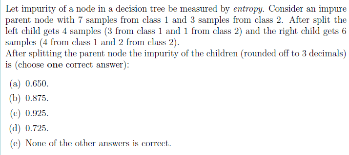 Solved Let impurity of a node in a decision tree be measured | Chegg.com