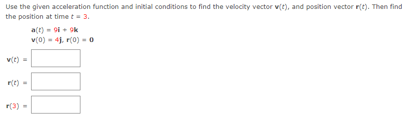 Solved Use the given acceleration function and initial | Chegg.com