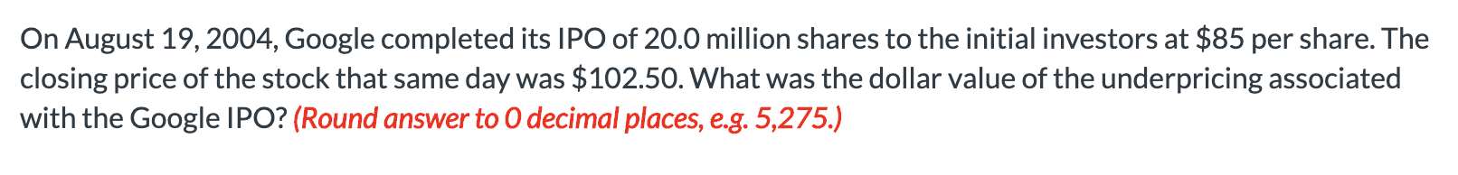 Solved On August 19, 2004, Google completed its IPO of 20.0 | Chegg.com