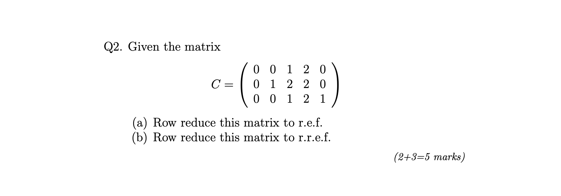 Solved Q2. Given the matrix C=⎝⎛000010121222001⎠⎞ (a) Row | Chegg.com