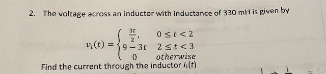 Solved 2. The voltage across an inductor with inductance of | Chegg.com