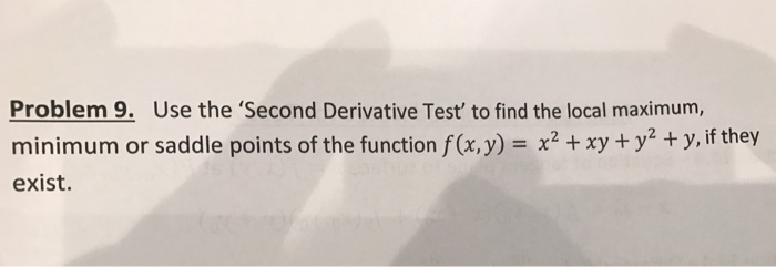 Solved Problem 9. Use the 'Second Derivative Test' to find | Chegg.com