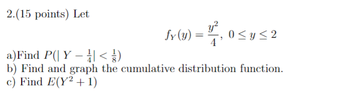Solved 2.(15 ﻿points) ﻿LetfY(y)=y24,0≤y≤2a)Find | Chegg.com