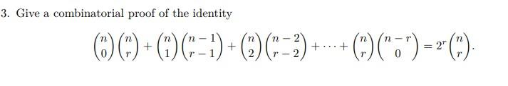 Solved 3. Give a combinatorial proof of the identity (*)(*) | Chegg.com