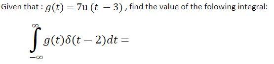 Solved Given that : g(t)=7u(t−3), find the value of the | Chegg.com