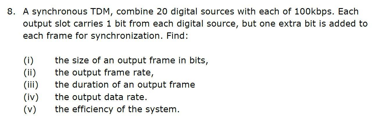 Solved 8. A synchronous TDM, combine 20 digital sources with | Chegg.com