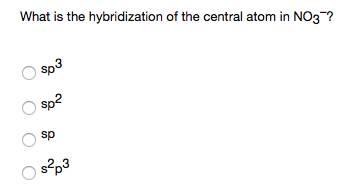 Solved What is the hybridization of the central atom in NO3? | Chegg.com