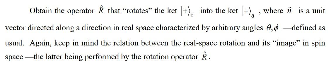 Solved Obtain the operator R^ that "rotates" the ket ∣+ z | Chegg.com